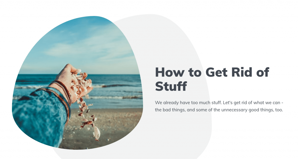 How To Get Rid Of Stuff | Tips On Getting More Out Of Life With Less